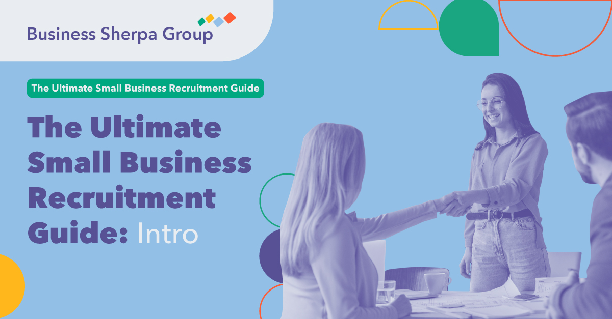 Intro: The Ultimate Small Business Recruitment Guide - Business Sherpa ...