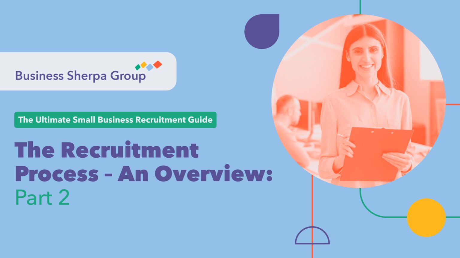 Part 2: The Recruitment Process – An Overview - Business Sherpa Group